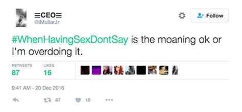 Twitter Users Reveal The Things You Definitely Shouldn T Say During Sex Pics