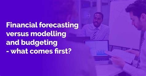 Financial Forecasting Versus Modelling And Budgeting Blog