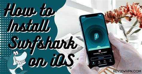 How To Install Surfshark For Ios Reviewvpn