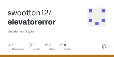 Github Swootton12elevatorerror Elevator Wont Spin