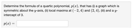Solved Determine The Formula Of A Quartic Polynomial Px