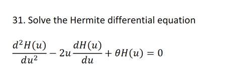 [solved] Thank You 31 Solve The Hermite Differential Equation D2 H U