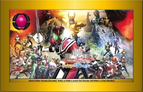 Filme Kamen Rider Década Todos Os Riders Contra Dai Shocker Kamen