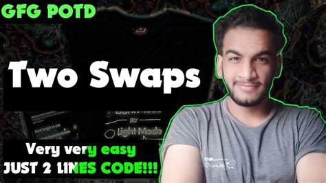 Two Swaps Gfg Potd 16 10 24 Gfg Problem Of The Day Youtube