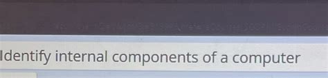 [solved] identify internal components of a computer course hero