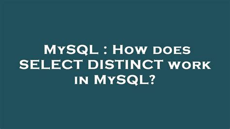 Mysql How Does Select Distinct Work In Mysql Youtube