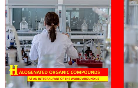 Halogenated Organic Compounds As An Integral Part Of The World Arou