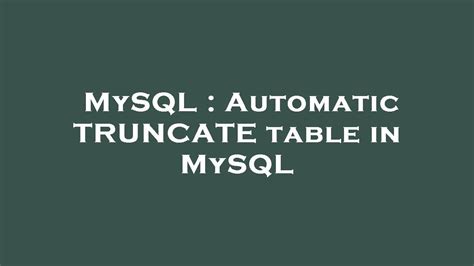 Mysql Automatic Truncate Table In Mysql Youtube