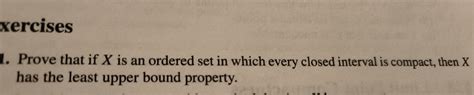 Solved Prove That If X Is An Ordered Set In Which Every