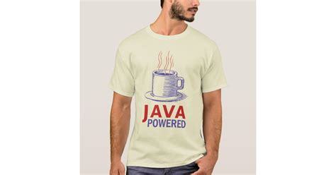 Java Powered T Shirt Zazzle Java Powered T Shirt Zazzle