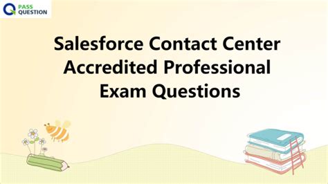 Salesforce Contact Center Accredited Professional Exam Questions By Passquestion May 2024