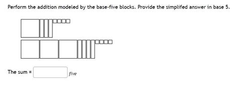 Solved Perform The Addition Modeled By The Base Five Blocks Chegg Com