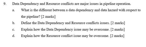 solved 9 a data dependency and resource conflicts are