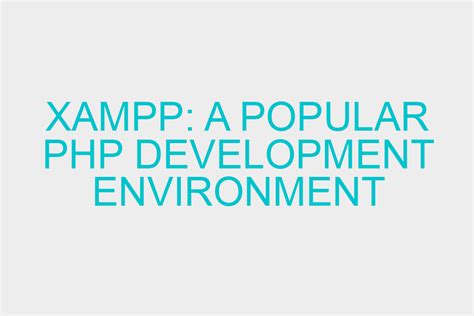 xampp a popular php development environment ignition media