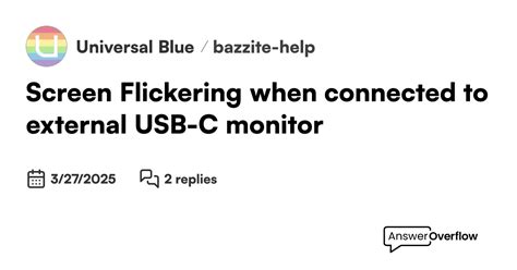 Screen Flickering When Connected To External Usb C Monitor Universal Blue