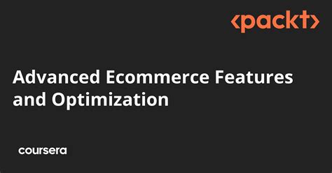 Advanced Ecommerce Features And Optimization Coursera