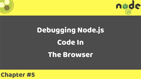 Nodejs Tutorial 5 Debugging Nodejs Code In Browser Youtube