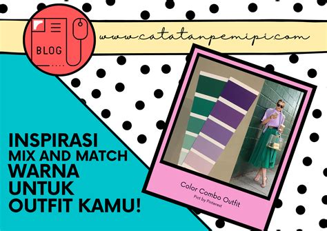 Inspirasi Mix And Match Warna Untuk Outfit Kamu Catatan Pemimpi