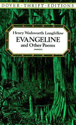 Evangeline And Other Poems By Henry Wadsworth Longfellow Goodreads