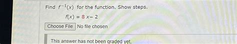 Solved Find F 1 X ﻿for The Function Show Steps F X 8x 2no