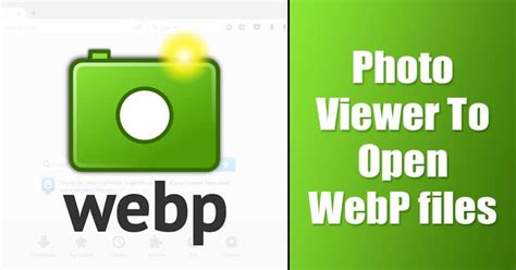 8 Best Photo Viewer To Open WebP Files On Windows 10 11