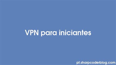 Vpn Para Iniciantes Sharp Coder Blog