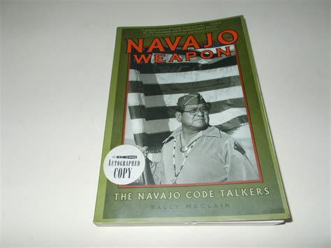 Navajo Weapon The Navajo Code Talkers By Sally Mcclain Very Good Soft Cover 2016 Signed By