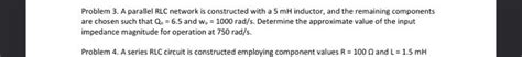 Solved Problem A Parallel RLC Network Is Constructed With Chegg Com