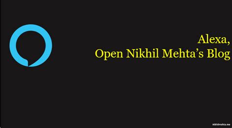 now you can listen to my blog on alexa nikhil mehta