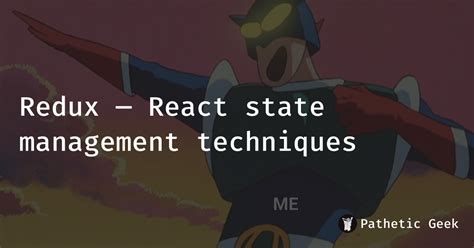 Redux — React State Management Techniques Geeks Blog