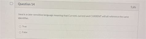 Solved Question 14 1 Pts Java Is A Case Sensitive Language