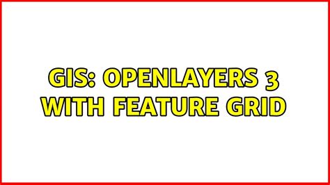 Gis Openlayers 3 With Feature Grid Youtube