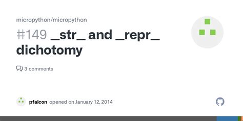 str and repr dichotomy · issue 149 · micropython micropython · github