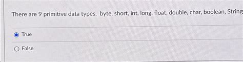 Solved There Are 9 ﻿primitive Data Types Byte Short Int