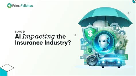 How Is Artificial Intelligence Impacting The Insurance Industry Primafelicitas