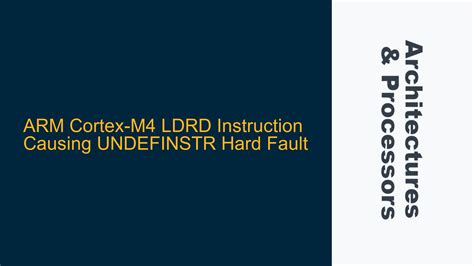 Arm Cortex M4 Ldrd Instruction Causing Undefinstr Hard Fault System On Chips