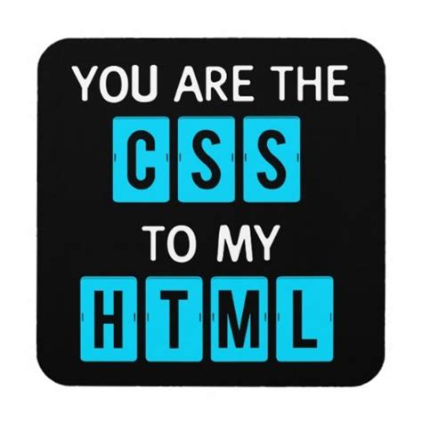 You Are The Css To My Html Beverage Coaster Funny Coasters App Logo