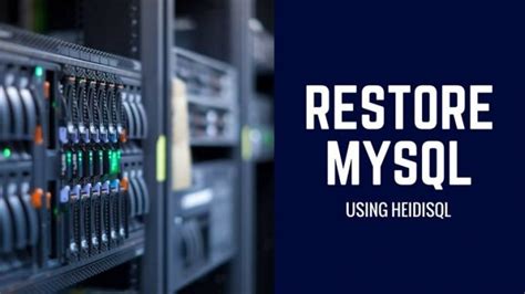 Restore Mysql Database Using Heidisql In Simple Way