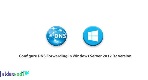 How To Configure Dns Forwarding In Windows Server 2012 R2 Version