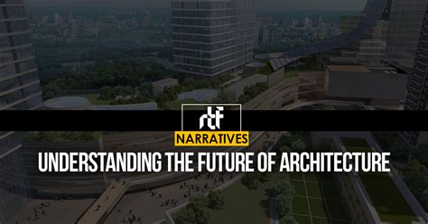 Understanding The Future Of Architecture Rtf Rethinking The Future