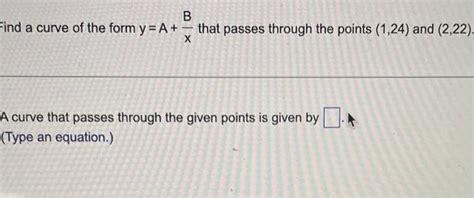 Solved Find A Curve Of The Form Y A Xb That Passes Through