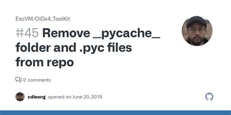 Remove Pycache Folder And Pyc Files From Repo Issue Escvm Oidv Toolkit Github