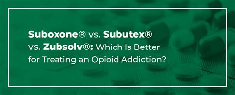 Suboxone® Vs Subutex® Vs Zubsolv® Which Is Better Medmark