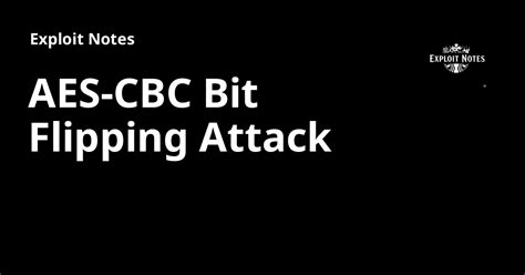 Aes Cbc Bit Flipping Attack Exploit Notes