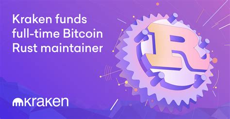 kraken funds full time bitcoin rust maintainer kraken blog kraken blog
