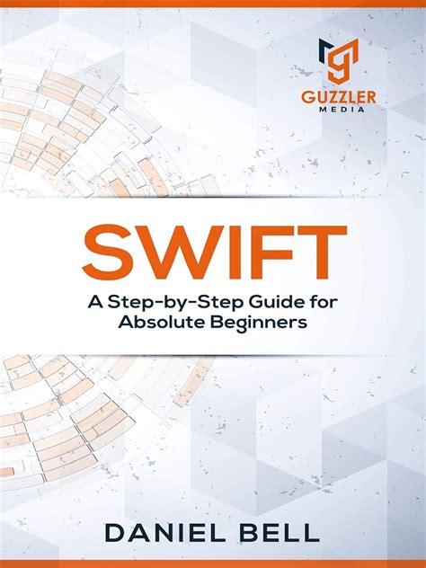 Amazon Swift Programming A Step By Step Guide For Beginners EBook Daniel Bell Kindle Store