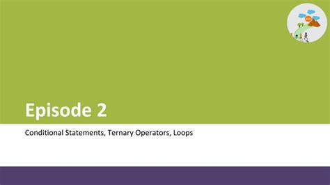 Episode 2 Conditional Flows And Loops Ppt