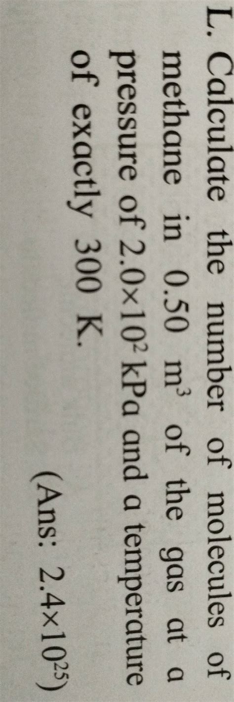 L Calculate The Number Of Molecules Of Methane In 0 50 M3 Of The Gas At