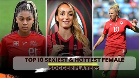 Top 10 Sexiest And Hottest Female Soccer Players In The World Right Now Usportingwiki