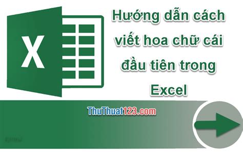 Hướng Dẫn Cách Viết Hoa Chữ Cái đầu Tiên Trong Excel